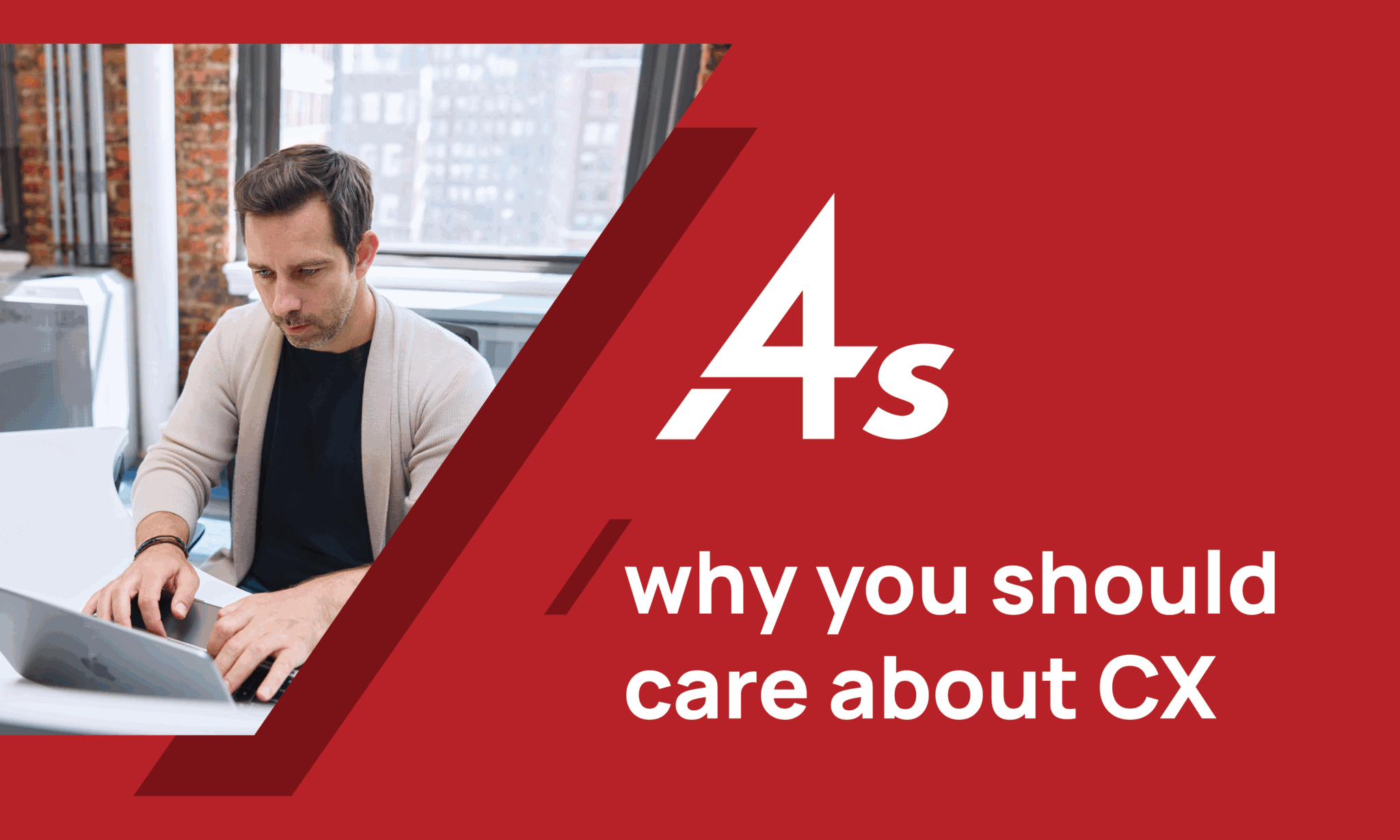 Why You Should Care About CX #7: How to Be a CX-Led Agency Partner - 4As
